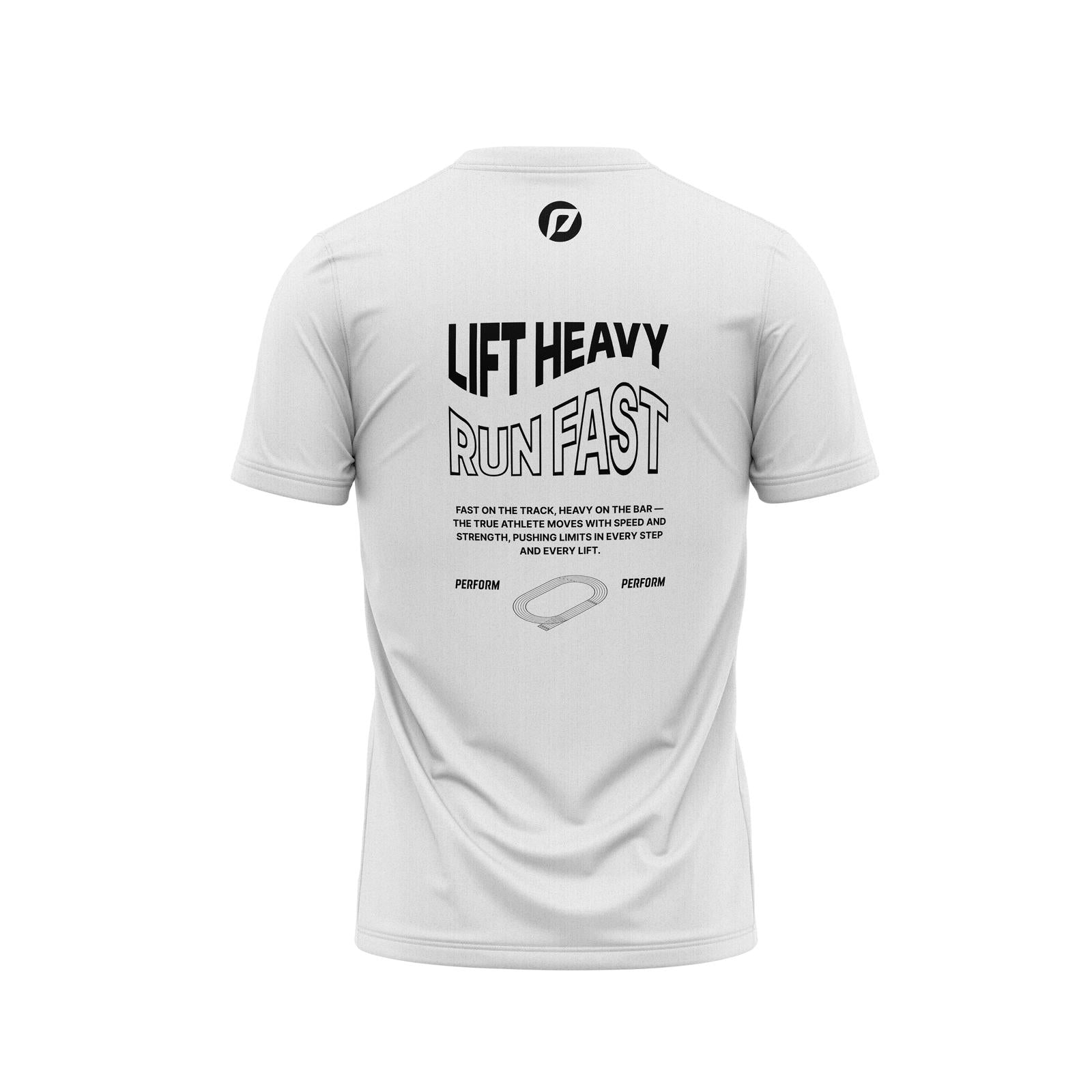 LIFT HEAVY RUN FAST T-SHIRT | Perform Athletics